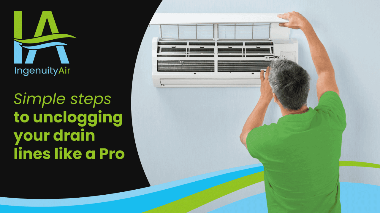 How to Unclog an AC Drain Line: A Step-by-Step Guide | Ingenuity Air